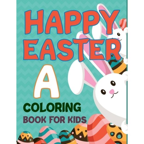 Happy Easter A Coloring Book For Kids: Easter Coloring Book For Kids ...