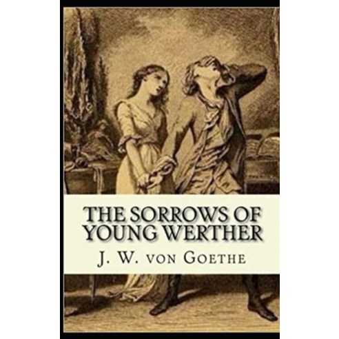 The Sorrows of Young Werther Illustrated Paperback, Independently ...