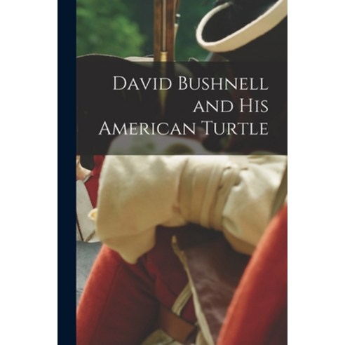 (영문도서) David Bushnell and his American Turtle Paperback, Legare Street ...