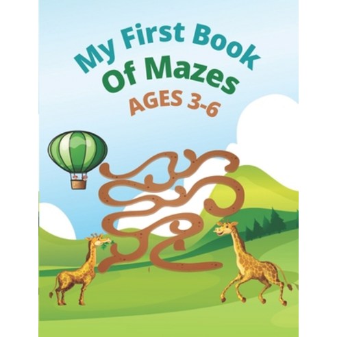 My First Book Of Mazes AGES 3-6: 100 Amazing Mazes for Kids Ages ...