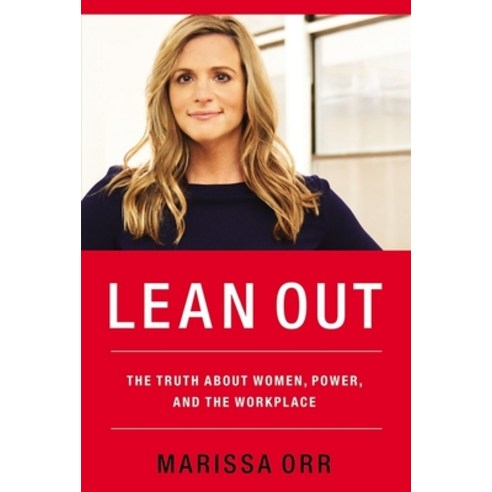 Lean Out:The Truth about Women Power and the Workplace, HarperCollins ...