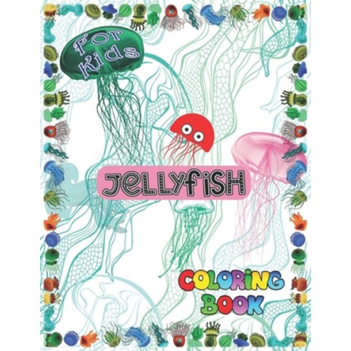 Jellyfish coloring book for kids: Sea Life Ocean Jellyfish Animals Big ...