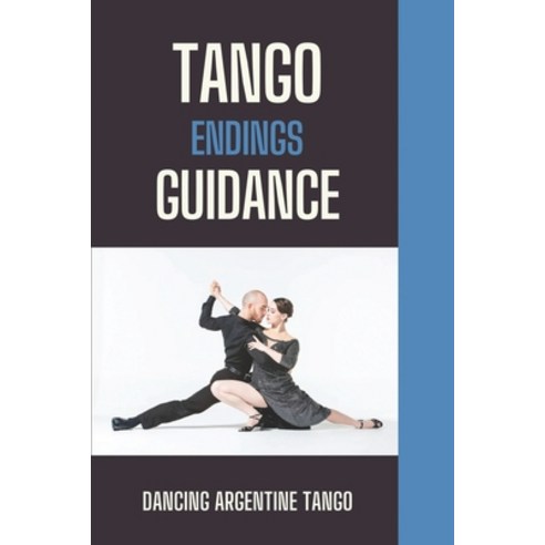 (영문도서) Tango Endings Guidance: Dancing Argentine Tango: Description Of ...