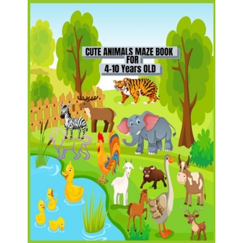Cute Animals Maze Book For 4-10 Years Old.: This Is 40 Cute And Fun ...