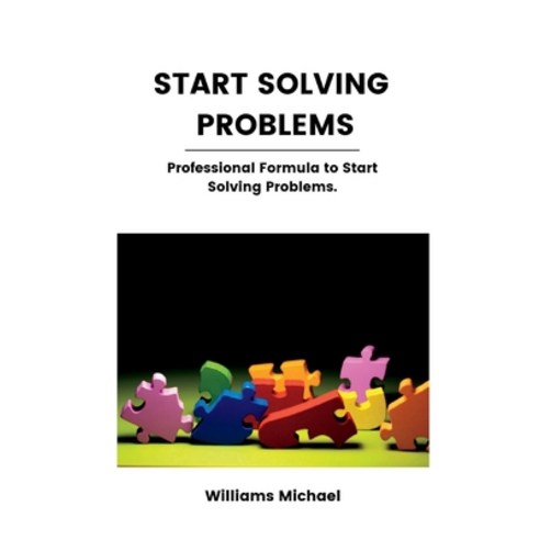 (영문도서) Start Solving Problems: Professional Formula to Start Solving ...