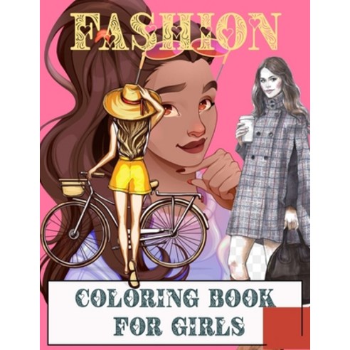 Fashion Coloring Book For Girls: I Am a Girl and I Am Great Paperback ...