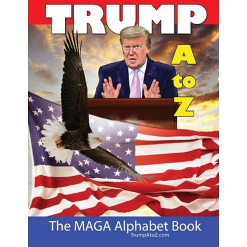 Trump A to Z: A Make America Great Alphabet Book Paperback ...