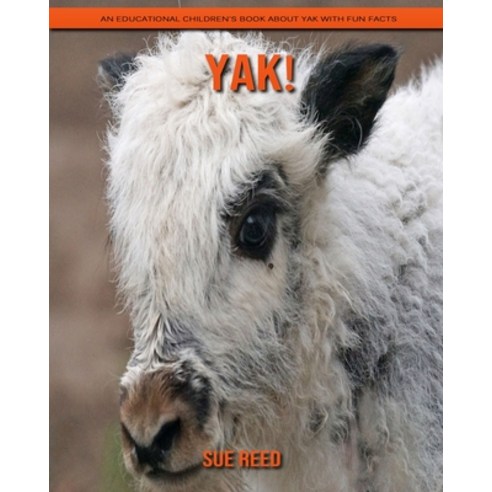 Yak! An Educational Children''s Book about Yak with Fun Facts Paperback ...