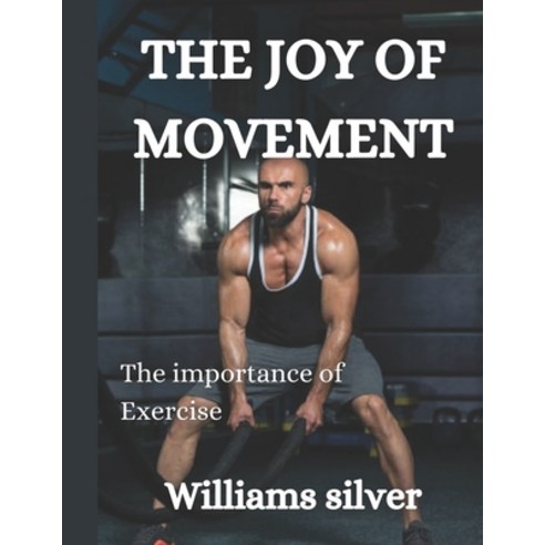 (영문도서) The Joy of Movement: The importance of Exercise Paperback ...