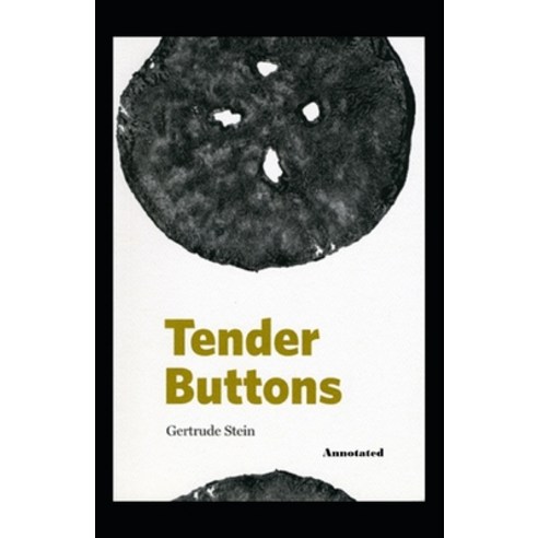 Tender Buttons Annotated Paperback, Independently Published, English ...