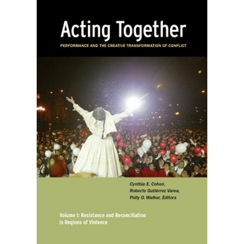Acting Together I: Performance and the Creative Transformation of ...