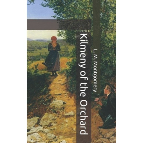 Kilmeny of the Orchard Paperback, Independently Published - 가격 변동 추적 ...