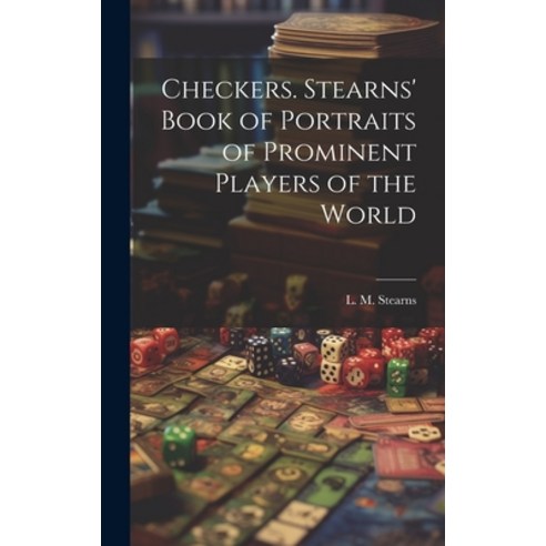 (영문도서) Checkers. Stearns'' Book of Portraits of Prominent Players of ...