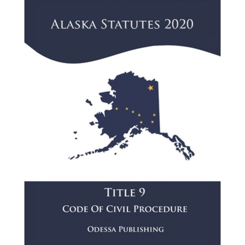 Alaska Statutes 2020 Title 9 Code Of Civil Procedure Paperback ...