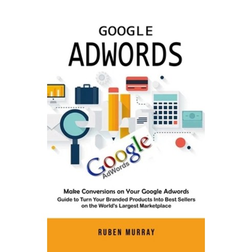 (영문도서) Google Adwords: Make Conversions on Your Google Adwords (Guide ...