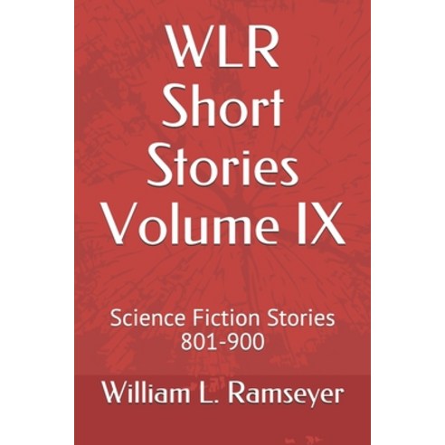 WLR Short Stories Volume IX: Science Fiction Stories 801-900 Paperback ...