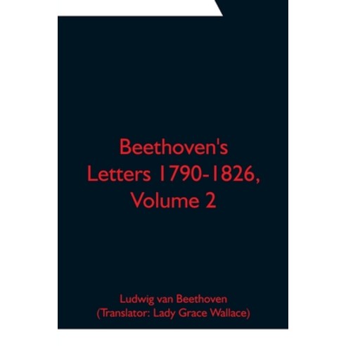 (영문도서) Beethoven''s Letters 1790-1826 Volume 2 Paperback, Alpha Edition ...