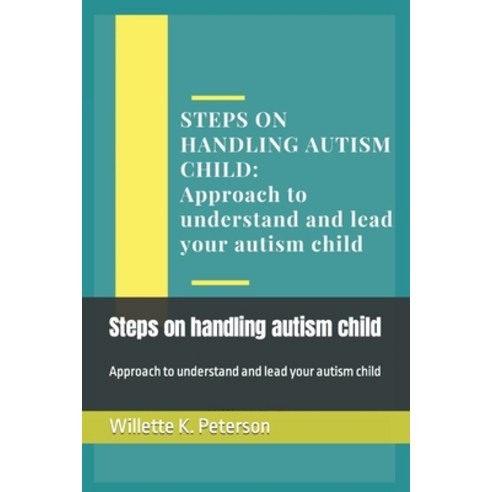 (영문도서) Steps on handling autism child: Approach to understand and lead ...