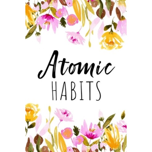 Atomic Habits Journal: A Daily Motivational Journal notebook for Habits ...