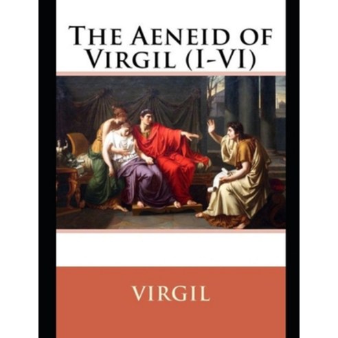 The Aeneid of Virgil (I-VI): Annotated Paperback, Independently ...