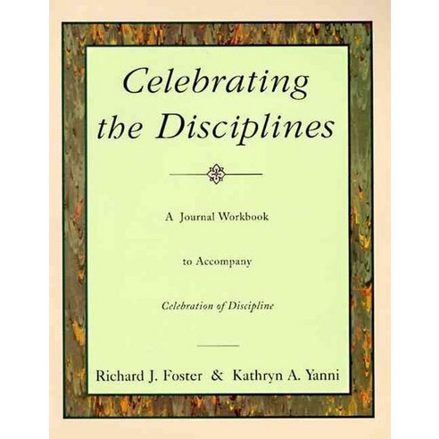 Celebrating the Disciplines : A Journal Workbook to Accompany ...