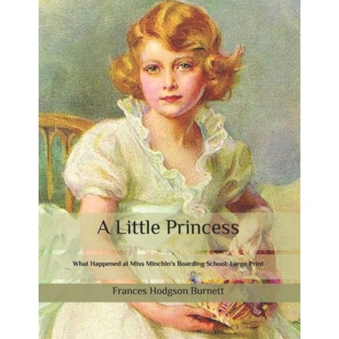 A Little Princess: What Happened at Miss Minchin''s Boarding School ...