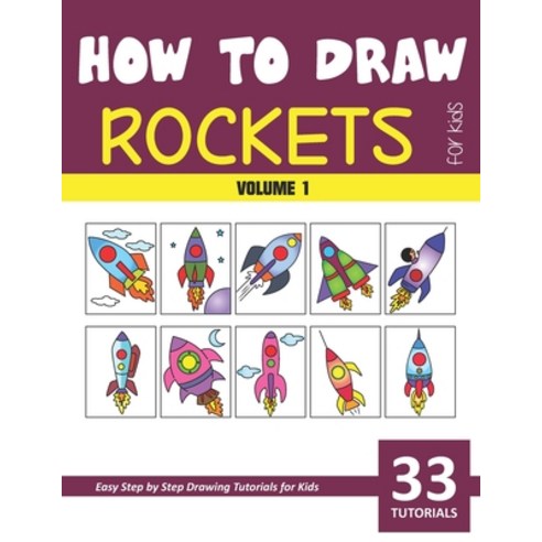 How to Draw Rockets for Kids - Volume 1 Paperback, Independently ...