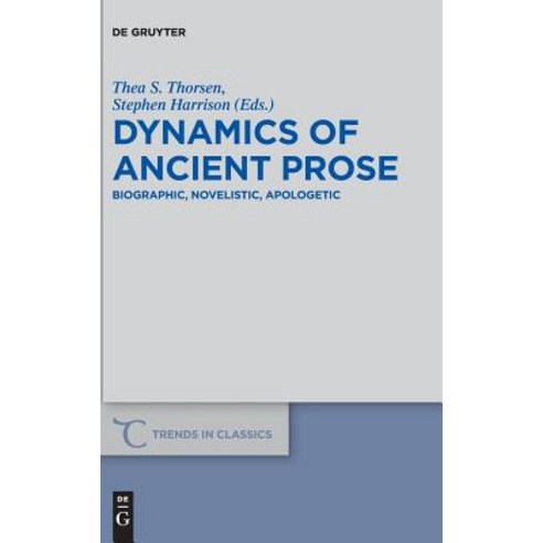 Dynamics of Ancient Prose: Biographic Novelistic Apologetic Hardcover ...