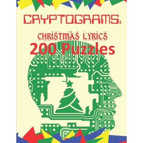 Cryptograms: Christmas Lyrics: 200 Puzzles of Cryptograms of Christmas ...