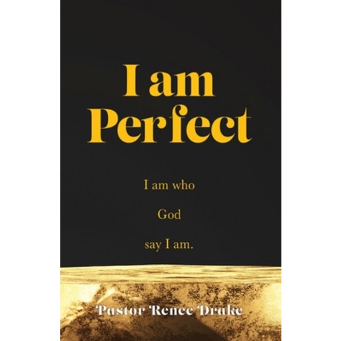 (영문도서) I Am Perfect: I am who God say I am. Paperback, Xulon Press ...