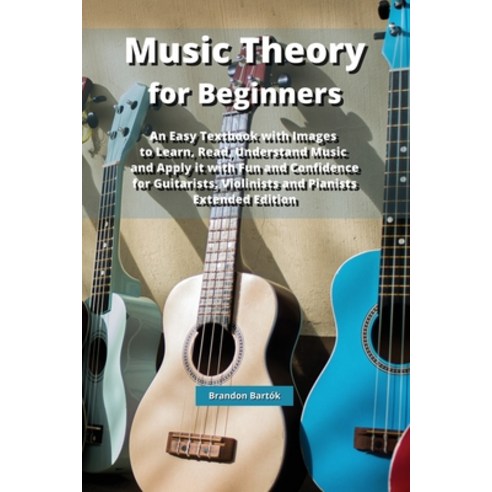 (영문도서) Music Theory for Beginners: An Easy Textbook with Images to ...