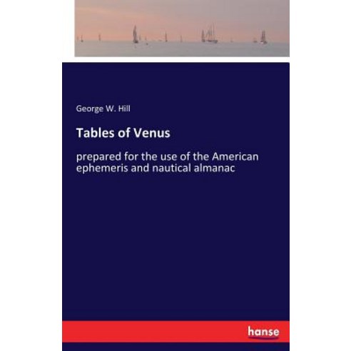 Tables of Venus: prepared for the use of the American ephemeris and ...