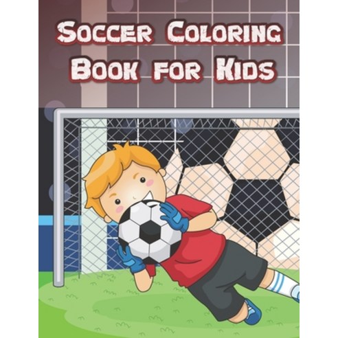 Soccer Coloring Book for Kids: Fun Illustrations for kids 2-7 Paperback ...