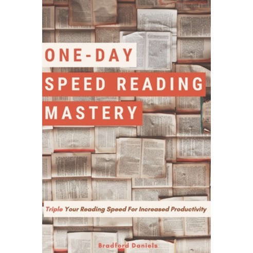 One-Day Speed Reading Mastery: Triple Your Reading Speed For Increased Producti