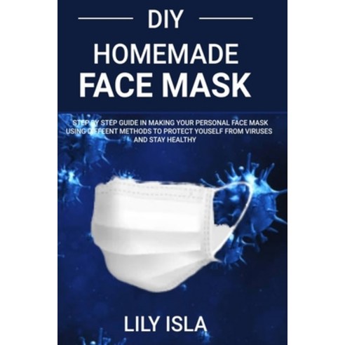 DIY Homemade face mask: step by step guide in making your personal face mask using different ...
