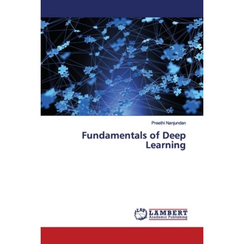 Fundamentals of Deep Learning Paperback, LAP Lambert Academic Publis ...