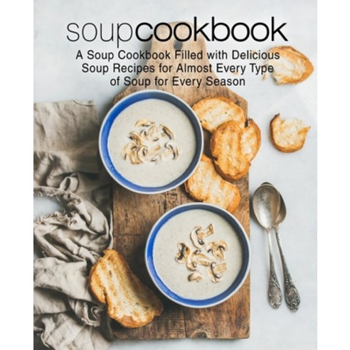 (영문도서) Soup Cookbook: A Soup Cookbook with Delicious Soup Recipes for ...