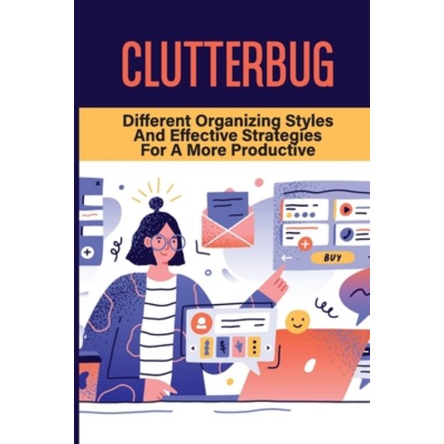 (영문도서) Clutterbug: Different Organizing Styles And Effective Strategies ...