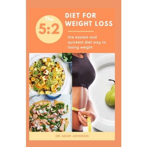 The 5: 2 Diet for Weight Loss: The Easiest & Quickest Diet Way to ...