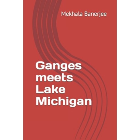 (영문도서) Ganges meets Lake Michigan Paperback, Independently Published ...