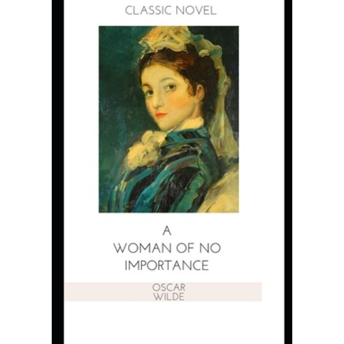A Woman of No Importance Paperback, Independently Published, English ...