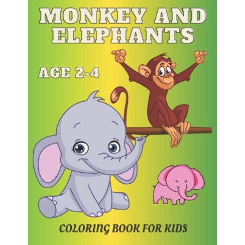 Monkey and Elephant Coloring Book for Kids age 2-4: Awesome Children ...