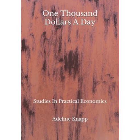 One Thousand Dollars A Day: Studies In Practical Economics Paperback ...