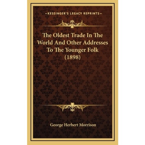 The Oldest Trade In The World And Other Addresses To The Younger Folk ...