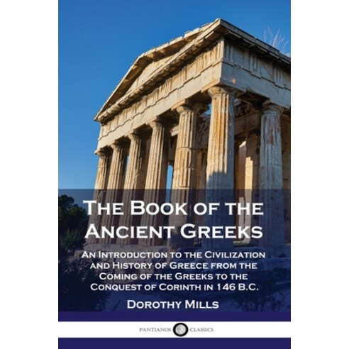 (영문도서) The Book of the Ancient Greeks: An Introduction to the ...