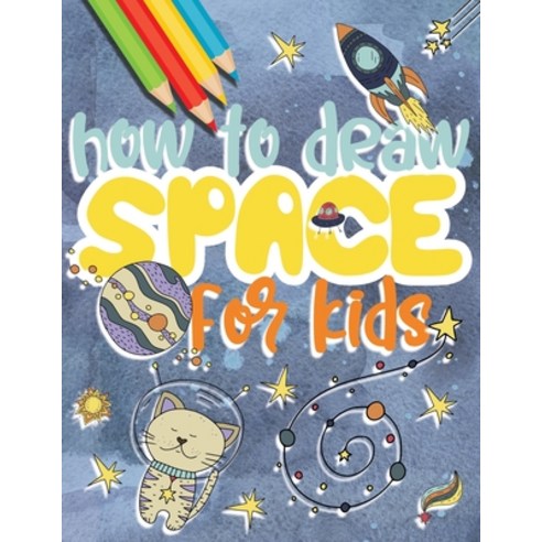 How to draw space for kids: Drawing universe step by step great gift ...