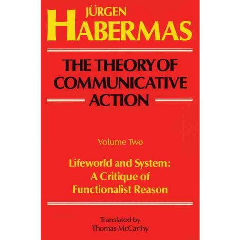 The Theory of Communicative Action: Volume 2: Lifeword and System: A ...
