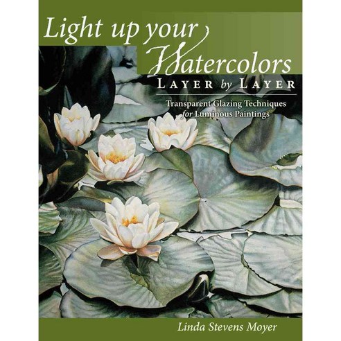 Light Up Your Watercolors Layer by Layer: Transparent Glazing ...