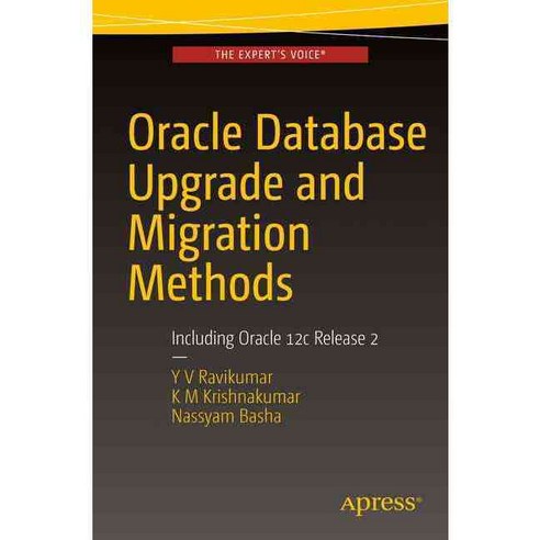 Oracle Database Upgrade and Migration Methods: Including Oracle 12c Release 2,