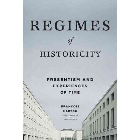 Regimes of Historicity: Presentism and Experiences of Time Paperback ...